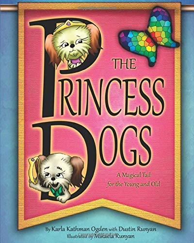 Amazon.com: The Princess Dogs: A Magical Tail for the Young and Old ...