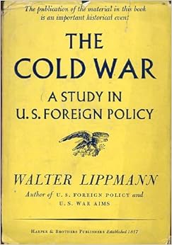 The Cold War: A Study In U.S. Foreign Policy: Walter Lippmann: Amazon ...