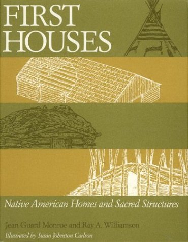 First Houses: Native American Homes and Sacred Structures: Ray A ...