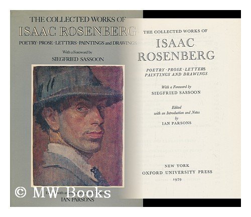 The Collected Works of Isaac Rosenberg: Poetry, Prose, Letters ...