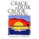 Crack at Dusk Crook of Dawn: A Novel of Discovery: Priscilla Cogan ...