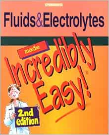 Fluids & Electrolytes Made Incredibly Easy (Made Incredibly Easy ...