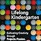 Lifelong Kindergarten: Cultivating Creativity through Projects, Passion ...
