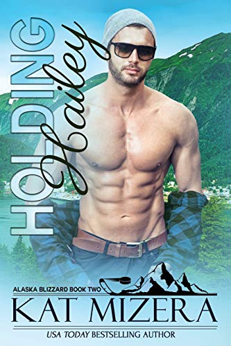 Holding Hailey (Alaska Blizzard, Book 2): Mizera, Kat: 9781719921473 ...