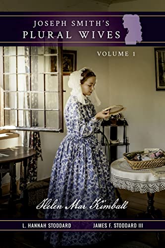 Joseph Smith's Plural Wives, Volume 1: Helen Mar Kimball: Stoddard, L ...