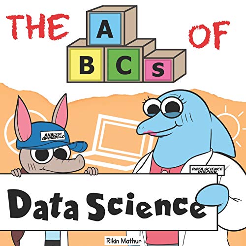 The ABCs of Data Science: By Real Data Scientists, For Future Data ...