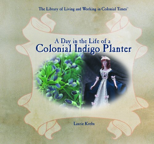 A Day in the Life of a Colonial Indigo Planter (Library of Living and ...