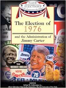 The Election of 1976 and the Administration of Jimmy Carter (Major ...