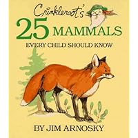 Crinkleroot's 25 More Animals Every Child Should Know: Arnosky, Jim ...