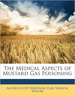 The Medical Aspects of Mustard Gas Poisoning: Warthin, Aldred Scott ...