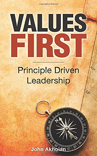 Values First: Principle Driven Leadership: Akhoian, John: 9781694338839 ...