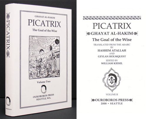 Picatrix (Ghayat Al-Hakim) The Goal of the Wise, Vol. 2 : Maslamah ibn ...