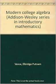 Modern college algebra (Addison-Wesley series in introductory ...