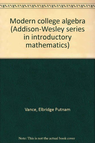 Modern college algebra (Addison-Wesley series in introductory ...