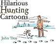 Hilarious Hunting Cartoons: John Troy, Nick Lyons: 9781602393059 ...