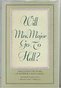 Will Mrs. Major Go to Hell? The Collected Work of Aloïse Buckley Heath ...