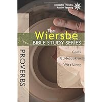 The Wiersbe Bible Study Series: Proverbs: God's Guidebook to Wise ...
