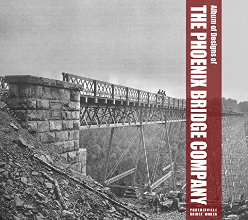 Album of Designs of The Phoenix Bridge Company: Phoenixville Bridge ...