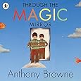 Through the Magic Mirror: Amazon.co.uk: Anthony Browne: 9781406326284 ...