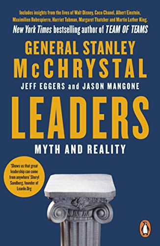 Leaders: Myth and Reality: McChrystal, Stanley, Eggers, Jeff, Mangone ...