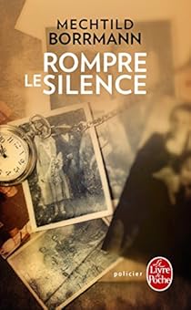 Rompre le silence - Mechtild Borrmann - Babelio
