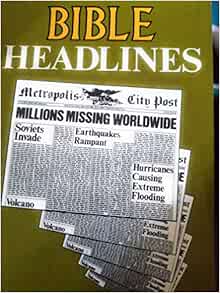 Bible Headlines ... a Compilation of Current News Releases Examined in ...