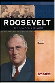 Franklin Delano Roosevelt: New Deal President, The: Haugen, Brenda ...