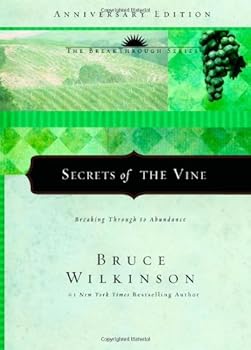 Secrets of the Vine: Breaking Through to... book by Bruce H. Wilkinson
