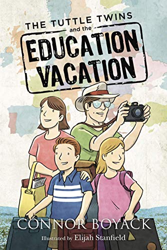The Tuttle Twins and the Education Vacation: Connor Boyack, Elijah ...
