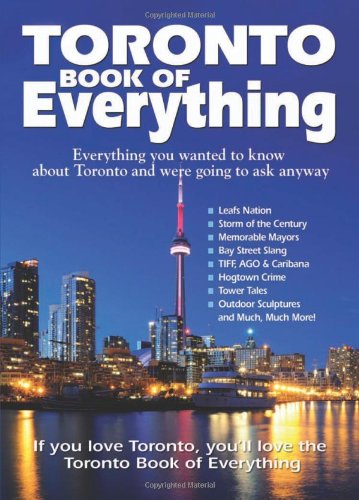 Toronto Book of Everything: Everything You Wanted to Know About Toronto ...