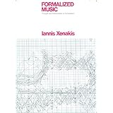 Formalized Music: Thought and Mathematics in Composition (Harmonologia ...