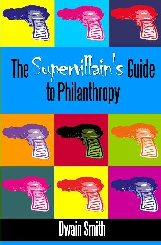 Amazon.com: The Supervillain's Guide to Philanthropy: 9781441422354 ...