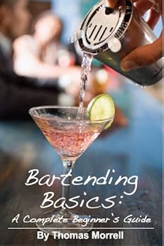 Amazon.com: Bartending Basics: A Complete Beginner's Guide eBook: Thomas Morrell: Kindle Store
