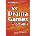 101 Drama Games and Activities: Theatre Games for Children and Adults ...