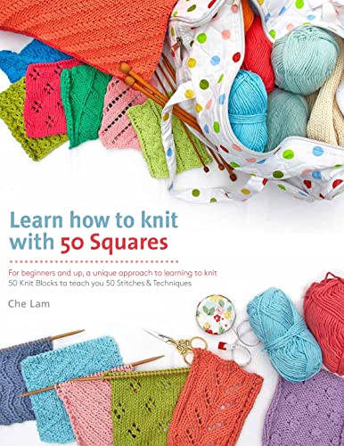 Learn How to Knit with 50 Squares: For Beginners and Up, a Unique ...