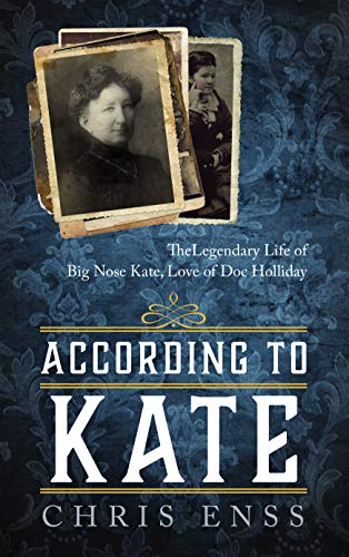 Amazon.com: According to Kate: The Legendary Life of Big Nose Kate ...