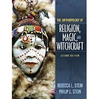 The Anthropology of Religion, Magic, and Witchcraft (3rd Edition): Stein, Rebecca, Stein, Philip ...