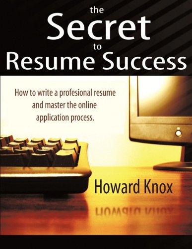 The Secret to Resume Success: How to Write a Professional Resume and ...