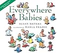Everywhere Babies lap board book: Meyers, Susan, Frazee, Marla ...