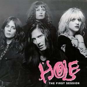 First Session: Hole, Eric Erlandson, Caroline Rue, Jill Emery, Courtney ...