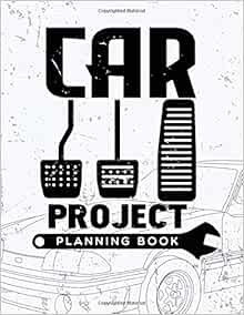 Car Project Planning Book: Mechanic Log Book For Classic Car ...