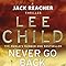 Never Go Back: (Jack Reacher 18): Amazon.co.uk: Child, Lee ...