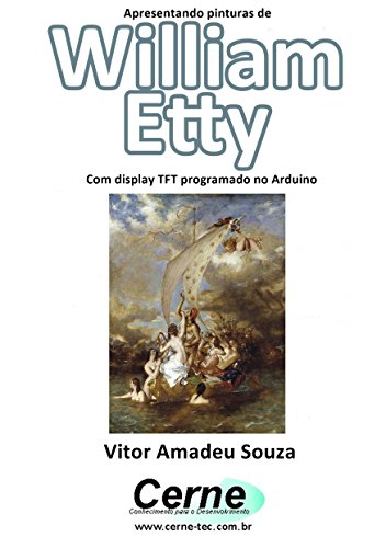 Apresentando pinturas de William Etty Com display TFT programado no Arduino - eBook, Resumo, Ler ...