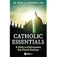 Catholic Essentials: A Guide to Understanding Key Church Teachings: Fr ...