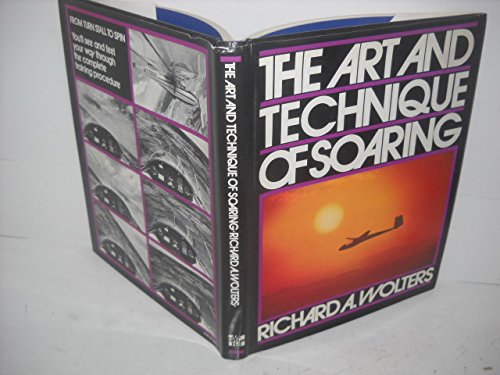 The Art and Technique of Soaring: Richard A. Wolters, Edward Hanke ...