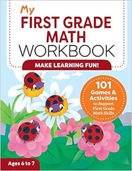 My First Grade Math Book: 101 Games & Activities to Support First Grade ...