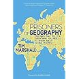 Prisoners of Geography: Ten Maps That Tell You Everything You Need to Know About Global Politics ...