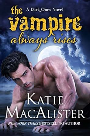 Amazon.com: The Vampire Always Rises (Dark Ones Book 11) eBook: Katie MacAlister: Kindle Store