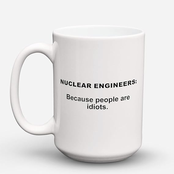Amazon.com: Nuclear Engineers Coffee Mug - Nuclear Engineers Coffee Cup ...