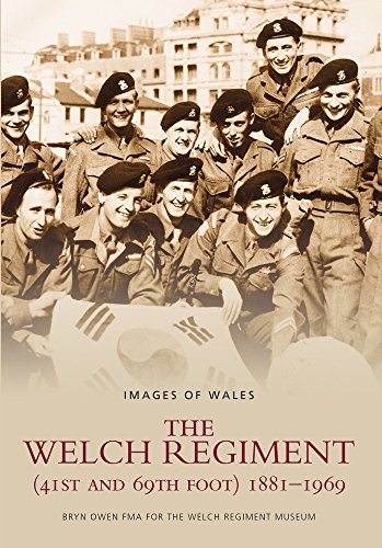The Welch Regiment (41st and 69th Foot) 1881-1969 (Images of Wales ...